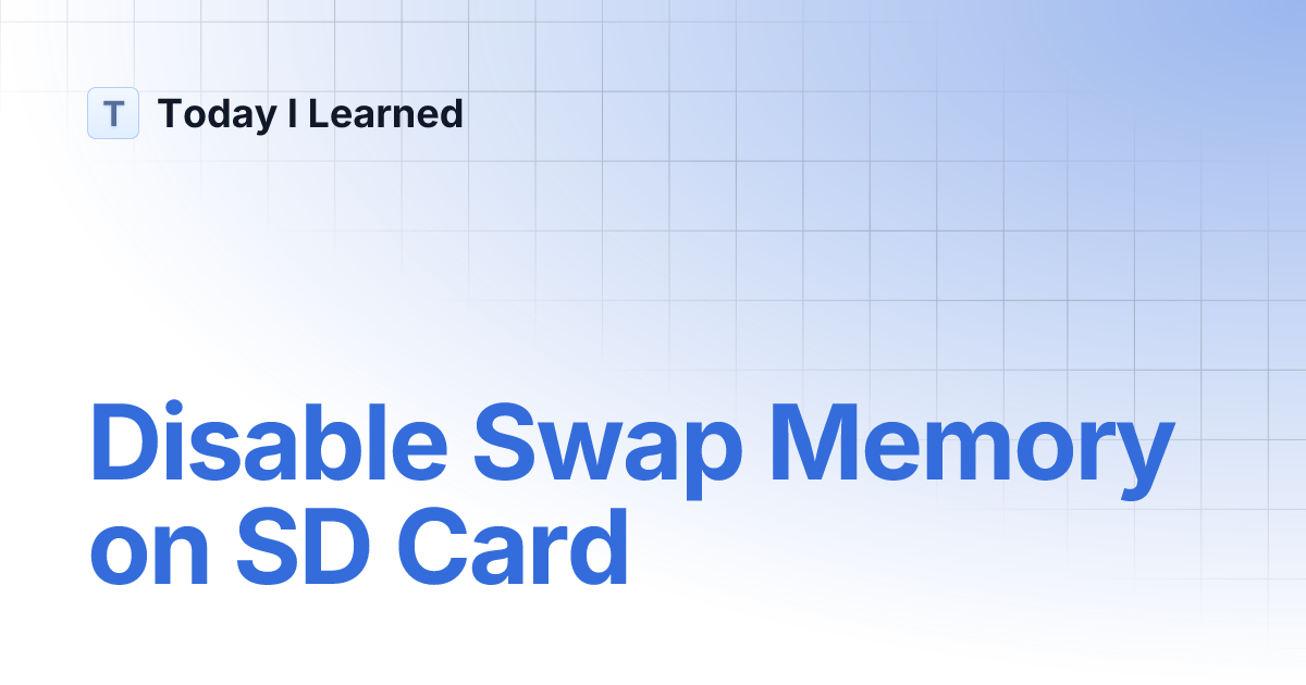 Disable Swap Memory on SD Card | Today I Learned