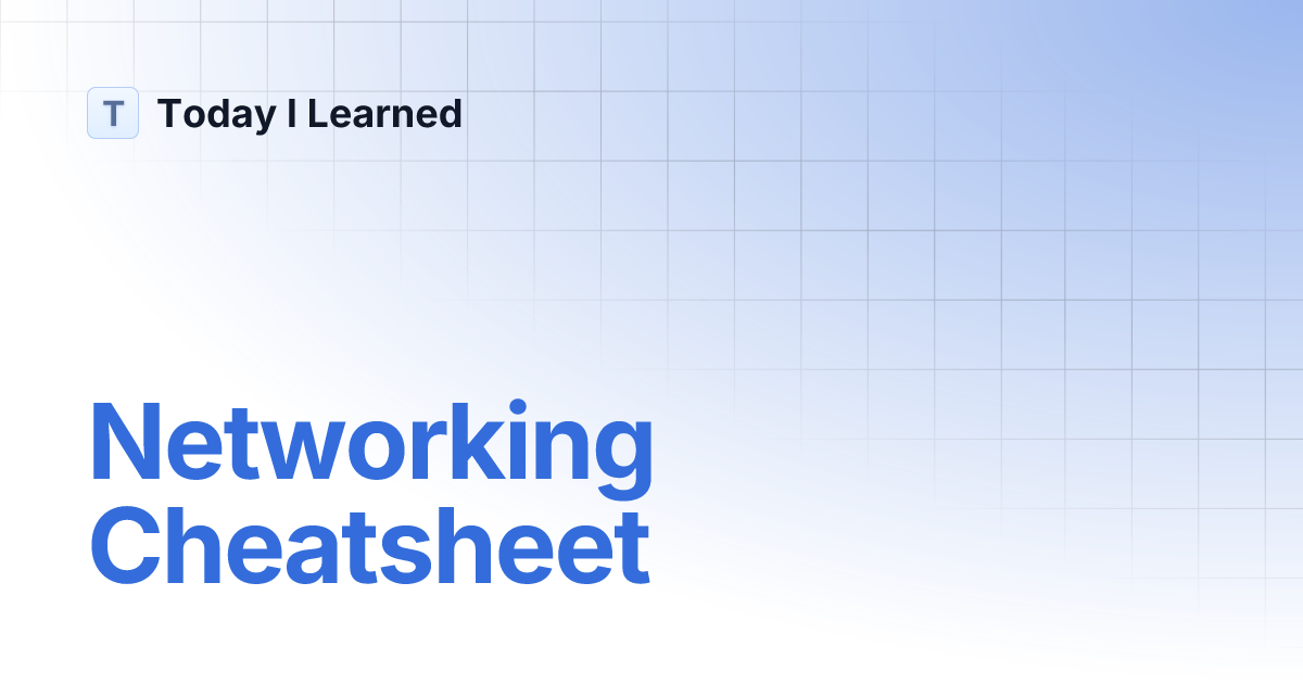 Networking Cheatsheet | Today I Learned