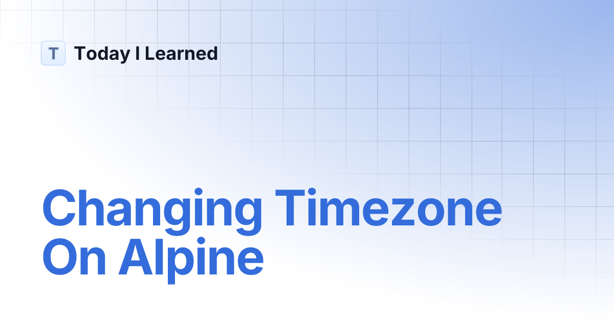 Changing Timezone On Alpine | Today I Learned